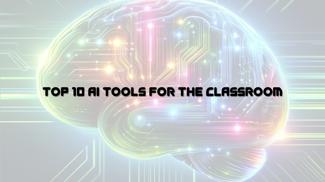 Top 10 AI Tools for the Classroom