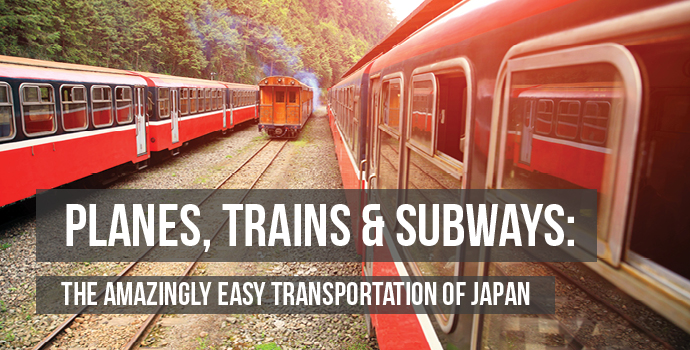 Planes, Trains & Subways: The Amazingly Easy Transportation of Japan